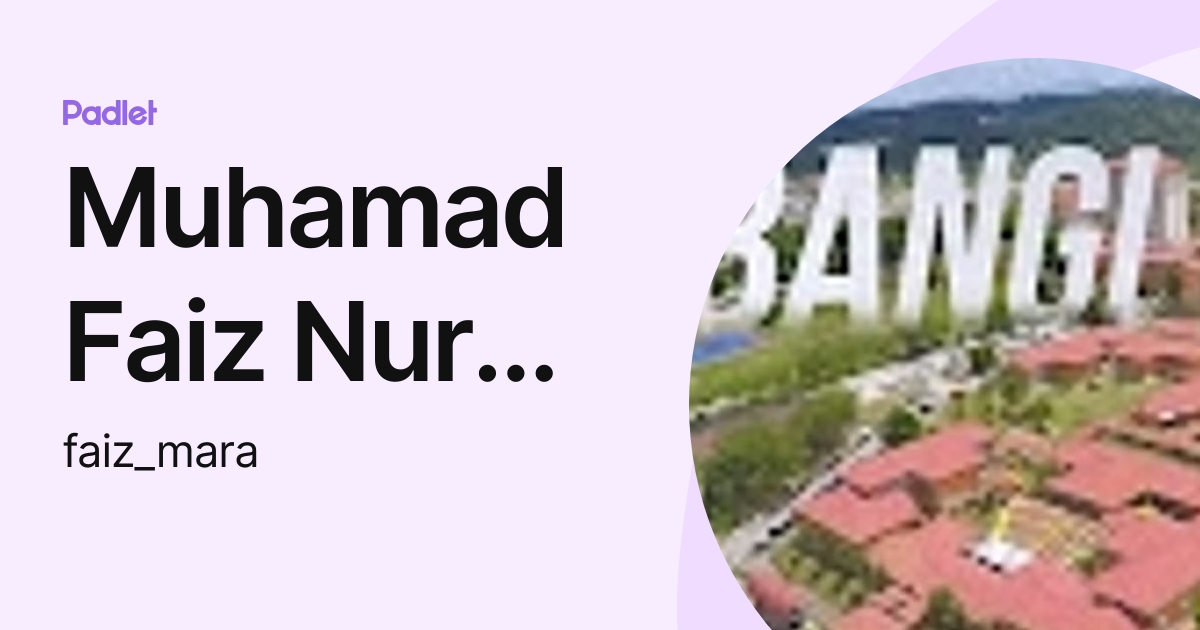 Muhamad Faiz Nur Md. Jasimin (BG) (faiz_mara) profile | Padlet