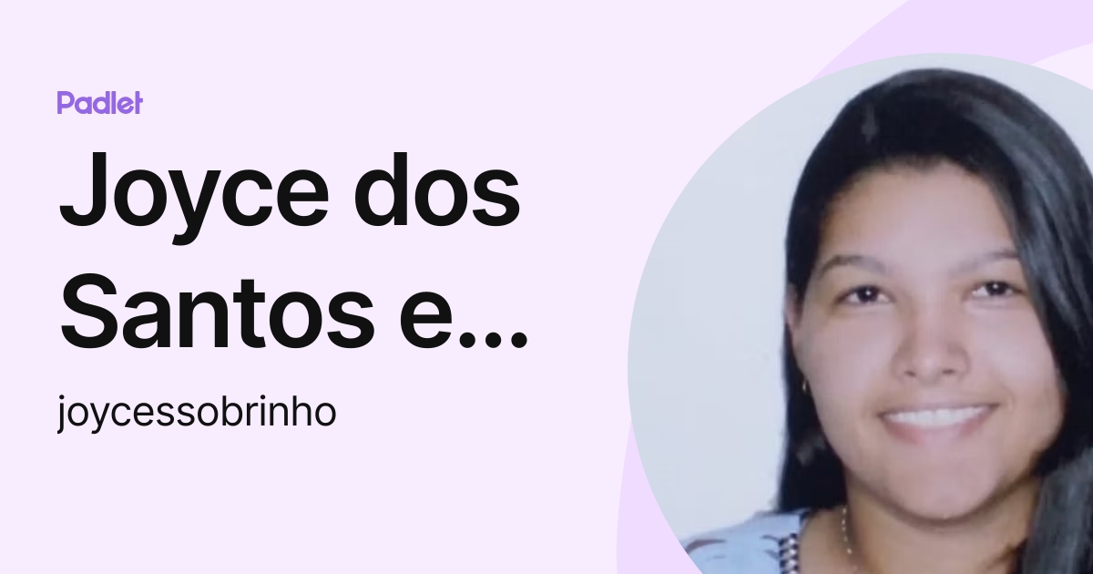 Joyce dos Santos e Daniele Lima (joycessobrinho) profile | Padlet