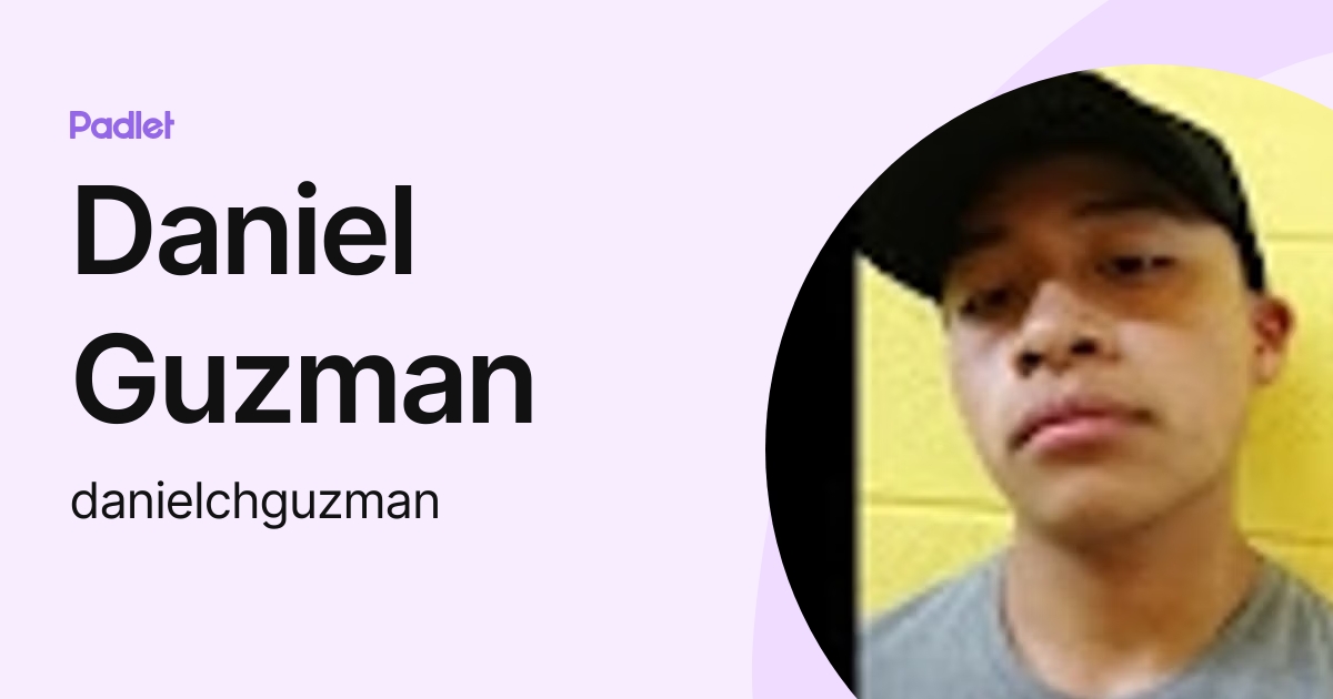 Daniel Guzman (danielchguzman) profile | Padlet