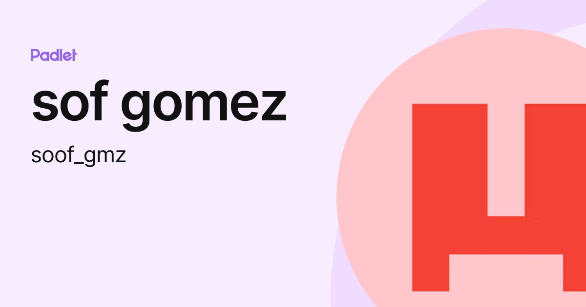 sof gomez (soof_gmz) profile | Padlet