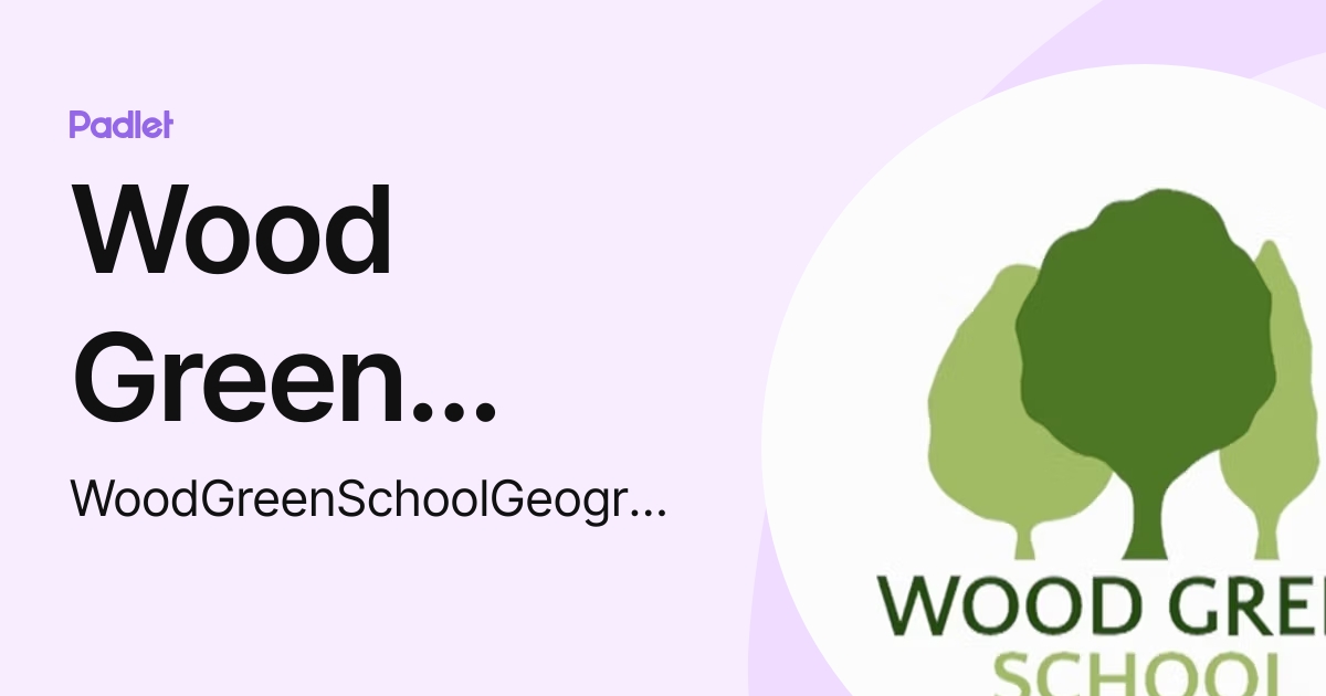 Wood Green School Geography (WoodGreenSchoolGeography) profile | Padlet