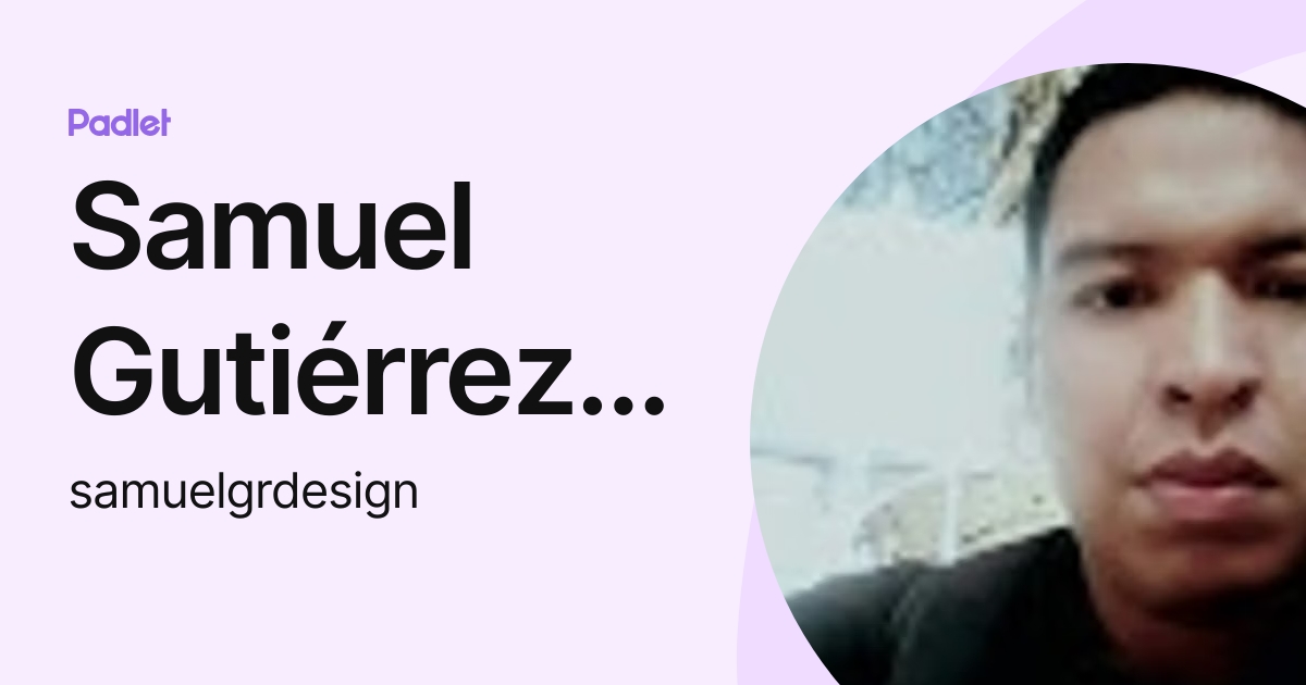 Samuel Gutiérrez R. (samuelgrdesign) profile | Padlet