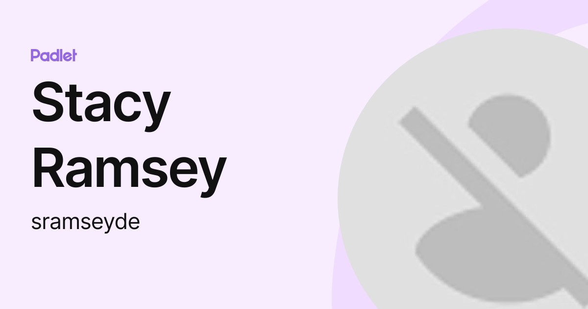 Stacy Ramsey (sramseyde) profile | Padlet