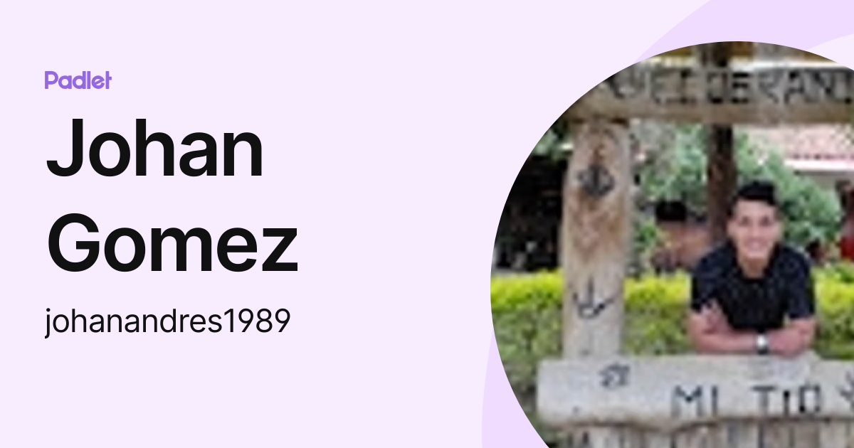 Johan Gomez (johanandres1989) profile | Padlet