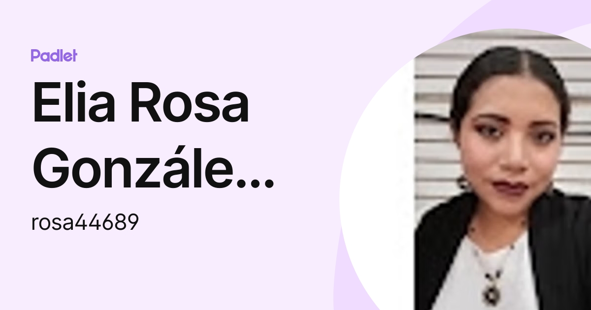 Elia Rosa González Cruz (rosa44689) profile | Padlet