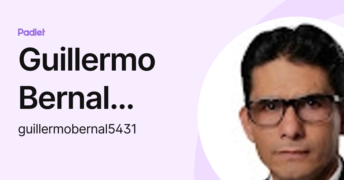Guillermo Bernal Molina (guillermobernal5431) profile | Padlet