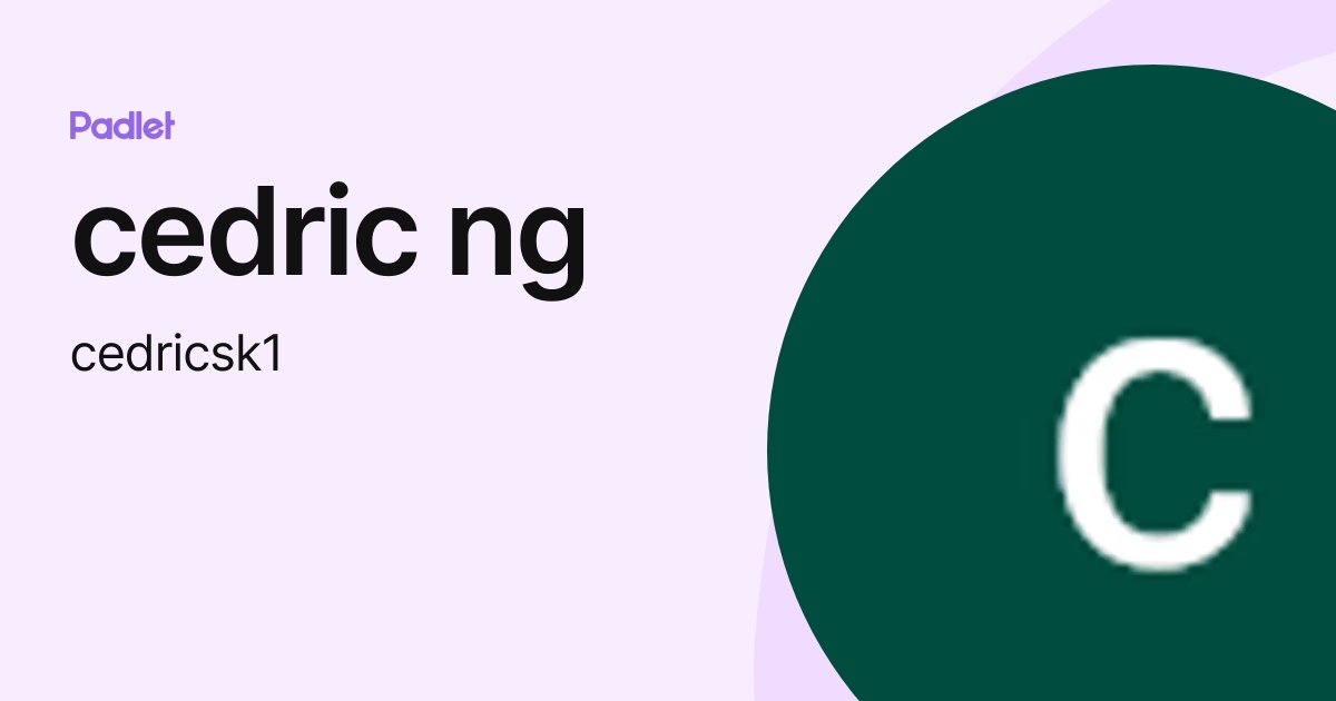 cedric ng (cedricsk1) profile | Padlet