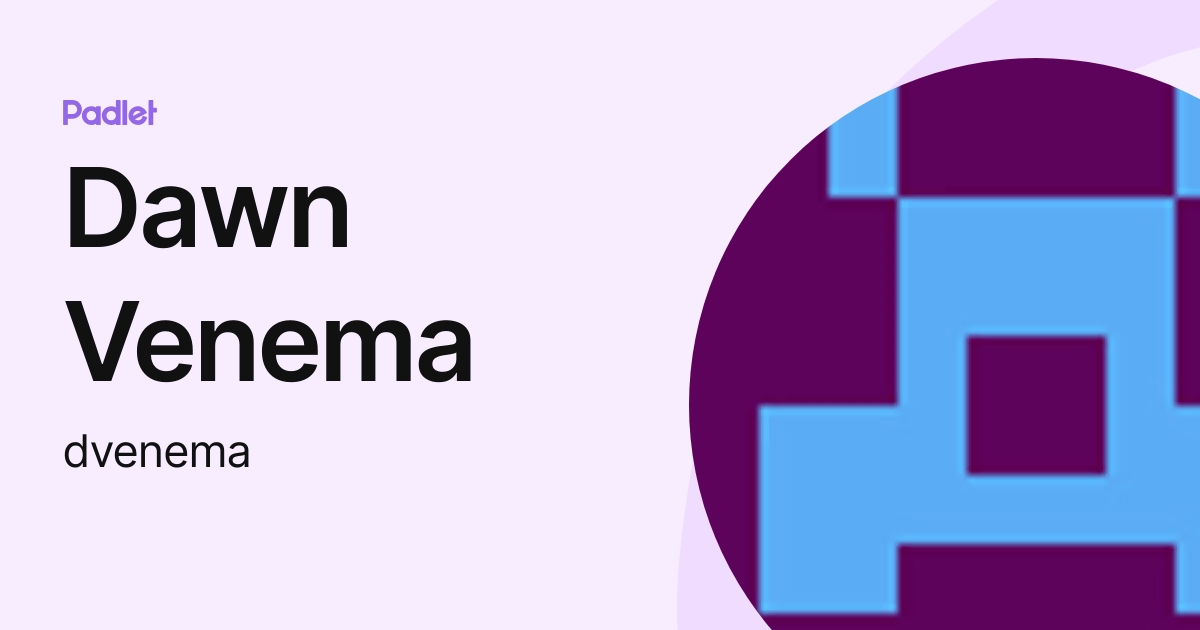 Dawn Venema (dvenema) profile | Padlet