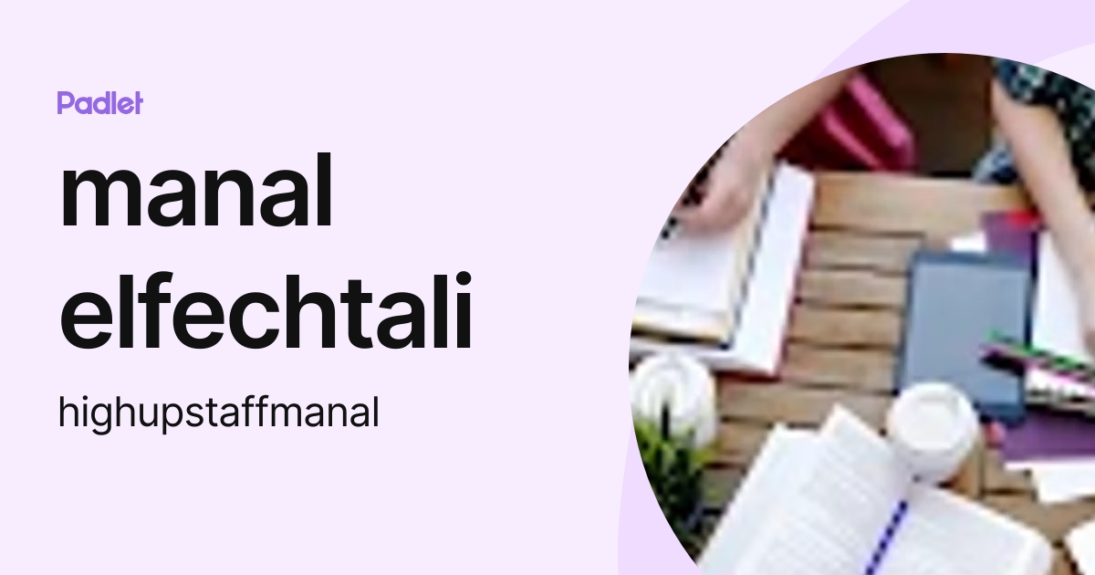 manal elfechtali (highupstaffmanal) profile | Padlet