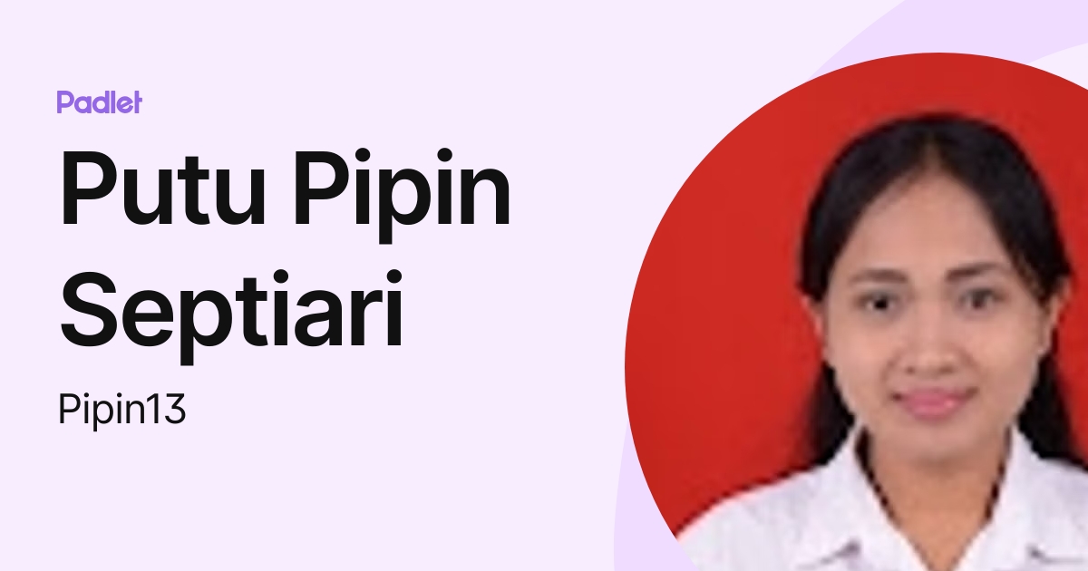 Putu Pipin Septiari (Pipin13) profile | Padlet