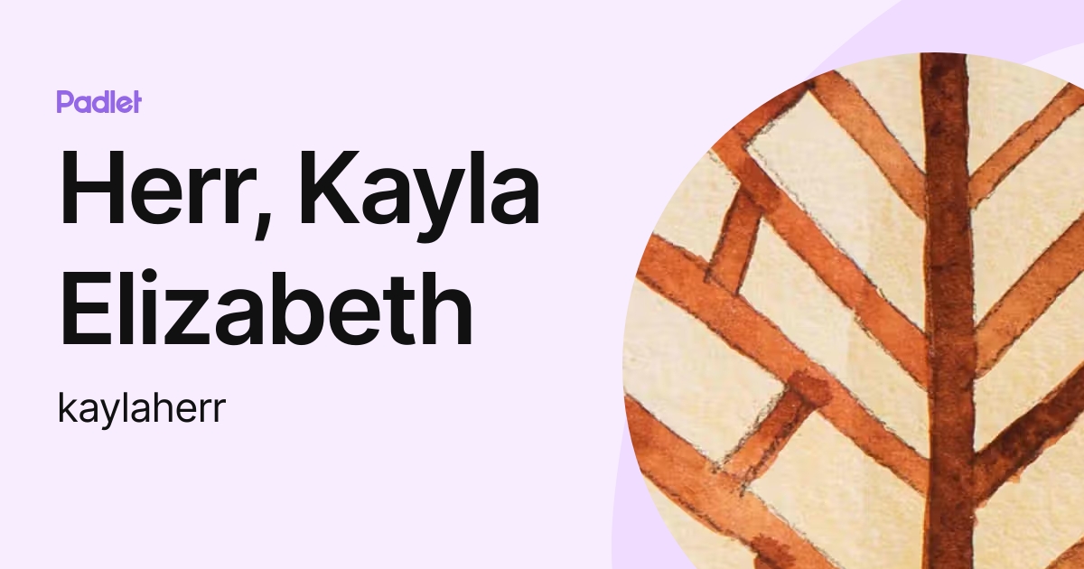 Herr, Kayla Elizabeth (kaylaherr) profile | Padlet