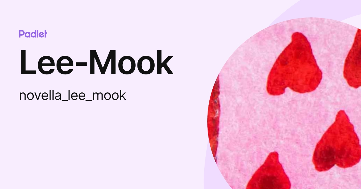 Lee-Mook (novella_lee_mook) profile | Padlet