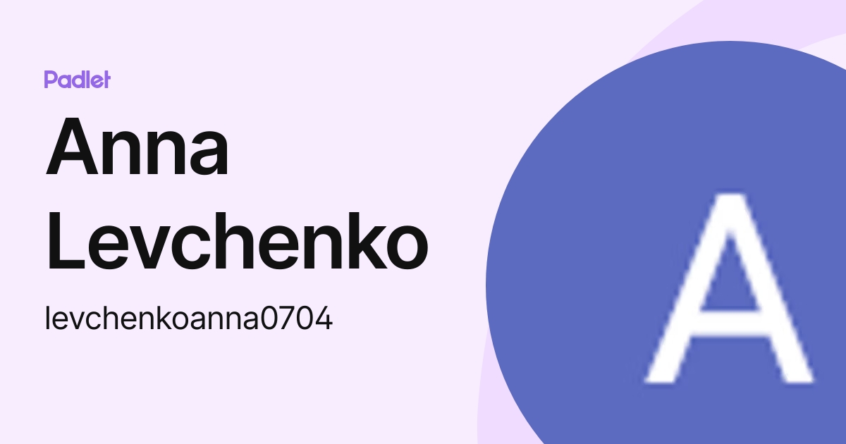 Anna Levchenko (levchenkoanna0704) profile | Padlet