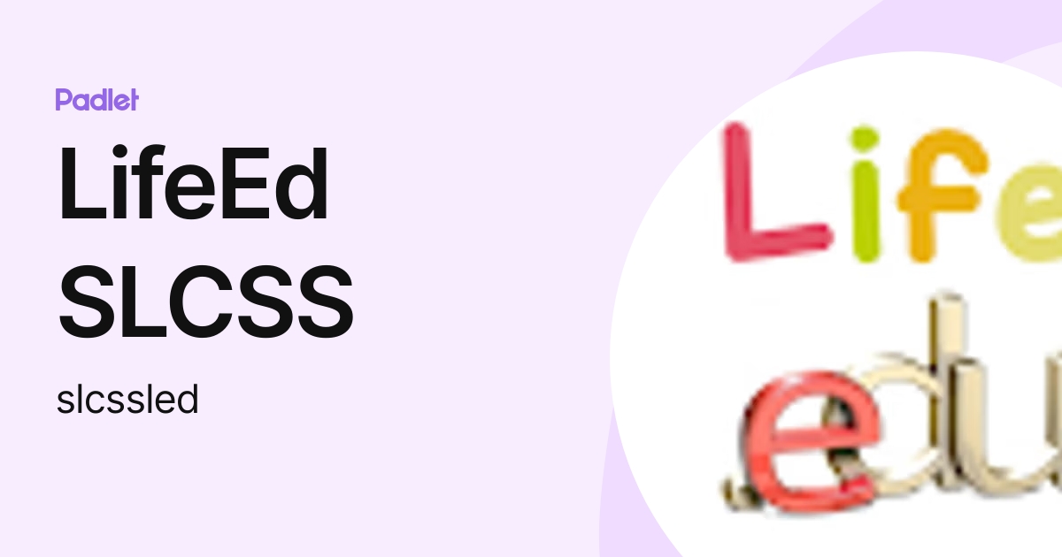 LifeEd SLCSS (slcssled) profile | Padlet