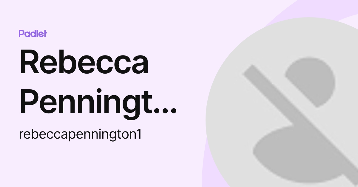 Rebecca Pennington (rebeccapennington1) profile | Padlet