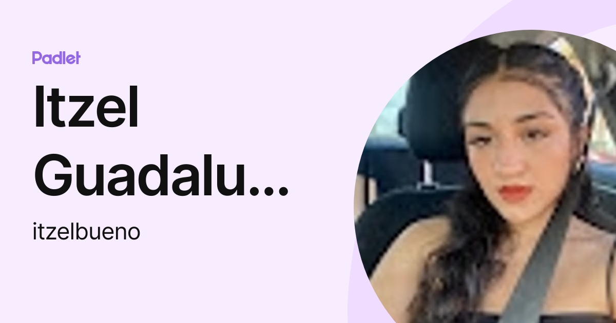 Itzel Guadalupe Bueno Chavez (itzelbueno) profile | Padlet