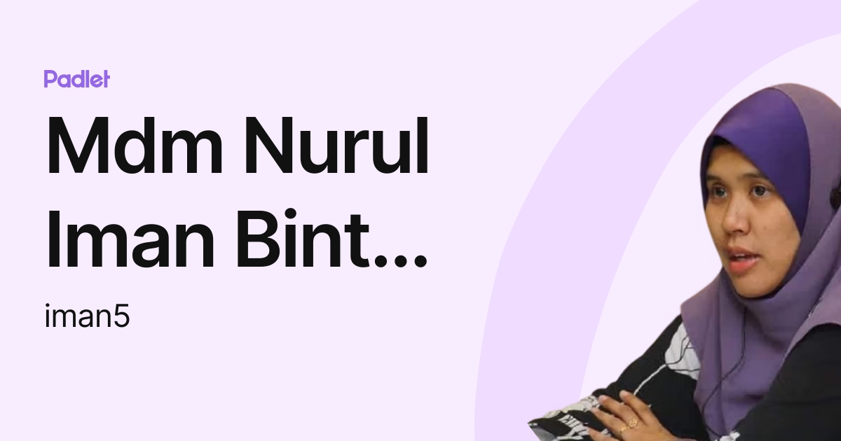 Mdm Nurul Iman Binti Ahmad Bukhari (iman5) profile | Padlet