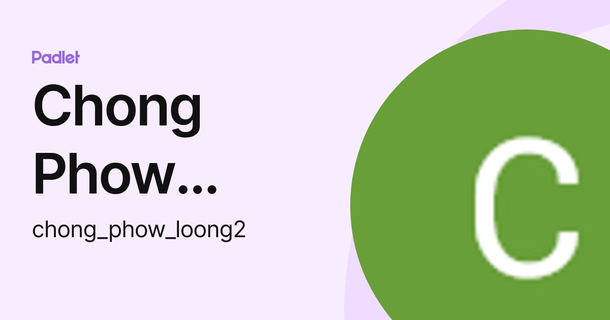 Chong Phow Loong (chong_phow_loong1) profile | Padlet