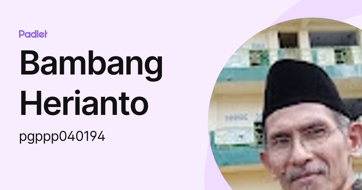 Bambang Herianto (pgppp040194) profile | Padlet