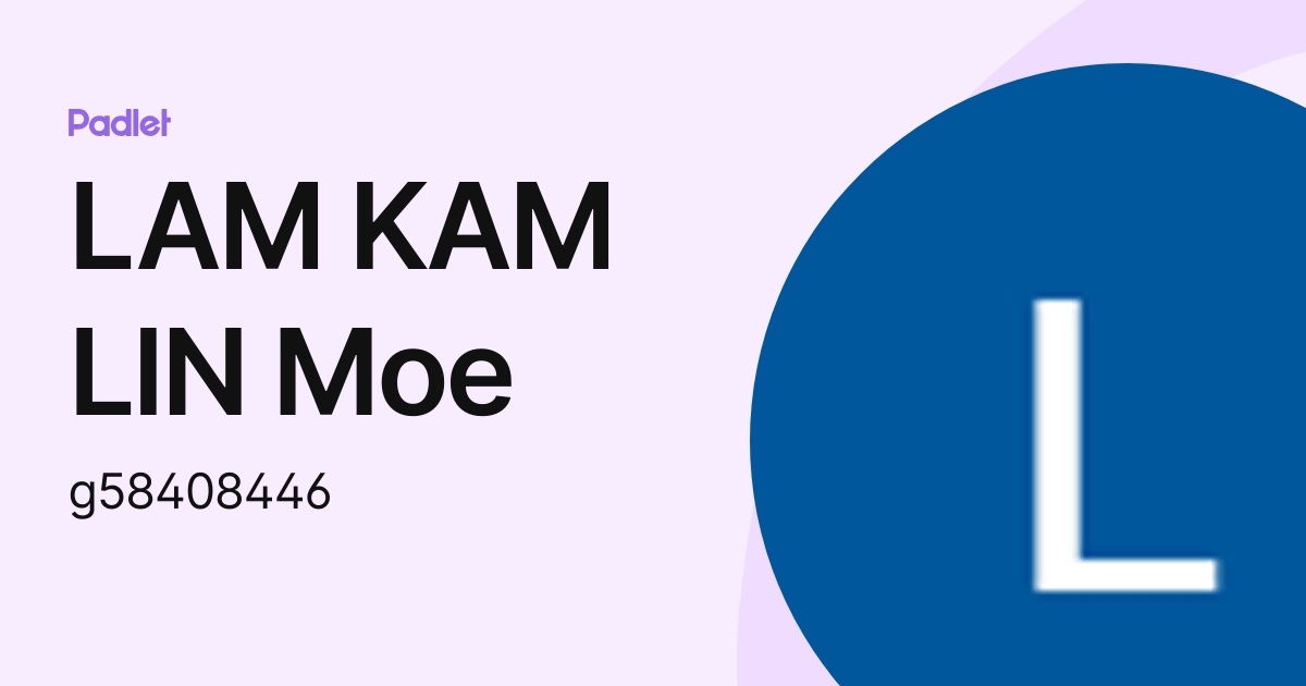 LAM KAM LIN Moe (g58408446) profile | Padlet