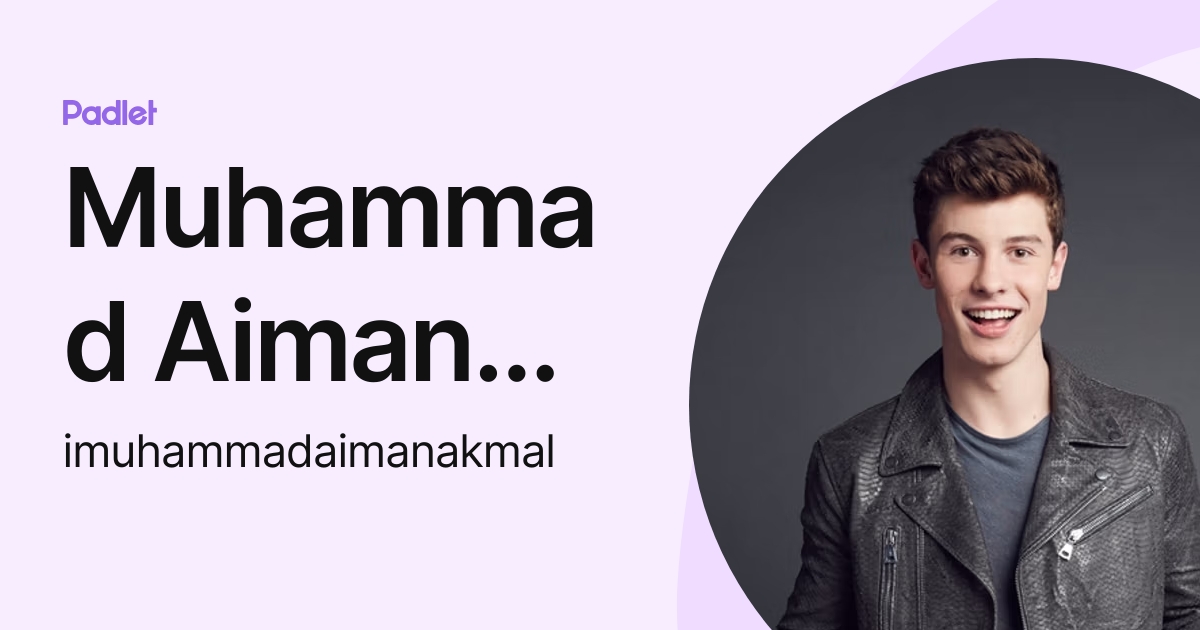 Muhammad Aiman Akmal Izaharuddin (imuhammadaimanakmal) profile | Padlet