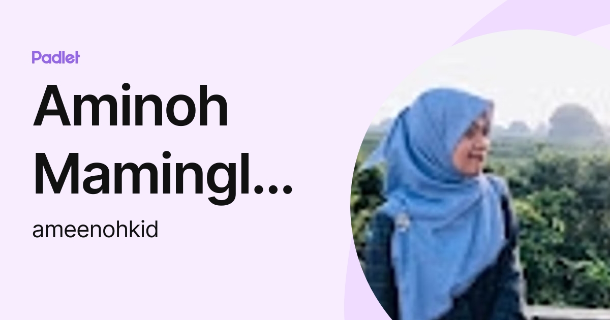 Aminoh Mamingloh (ameenohkid) profile | Padlet
