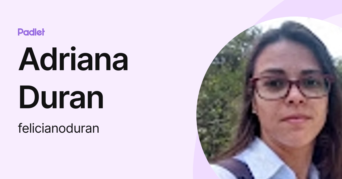 Adriana Duran (felicianoduran) profile | Padlet