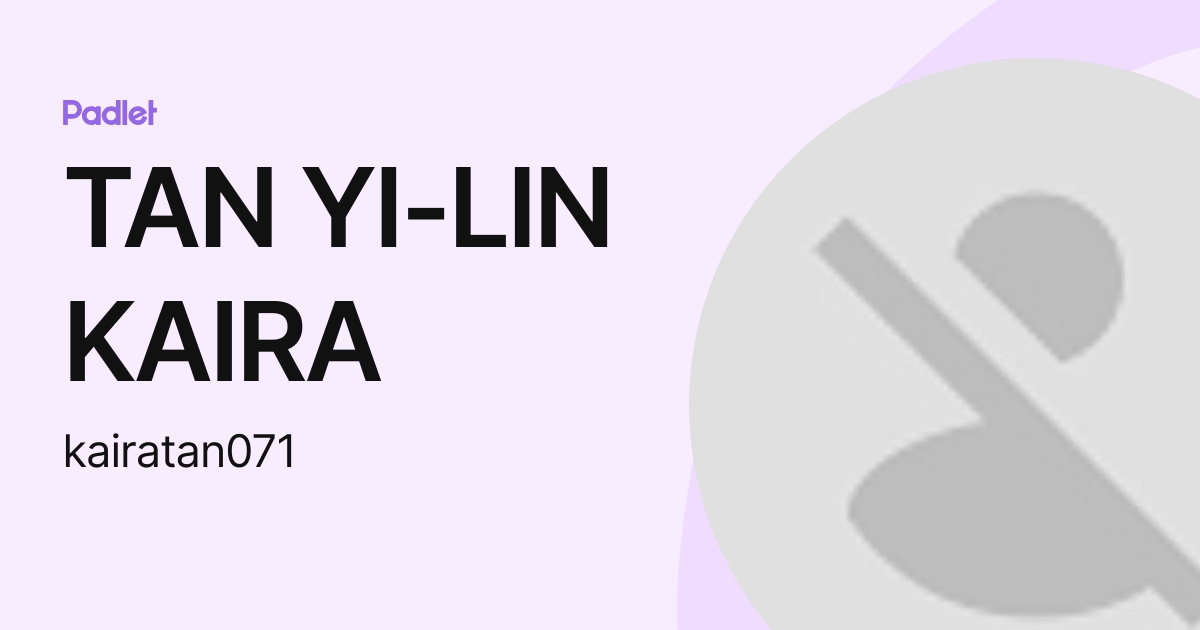 TAN YI-LIN KAIRA (kairatan071) profile | Padlet