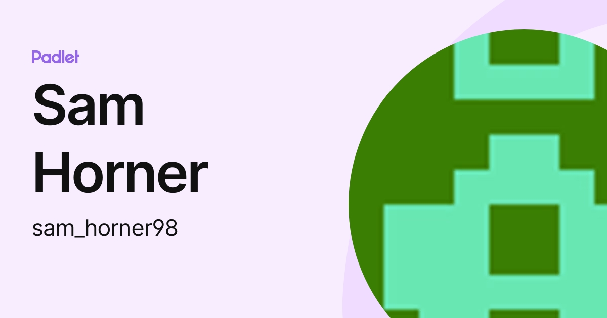 Sam Horner (sam_horner98) profile | Padlet