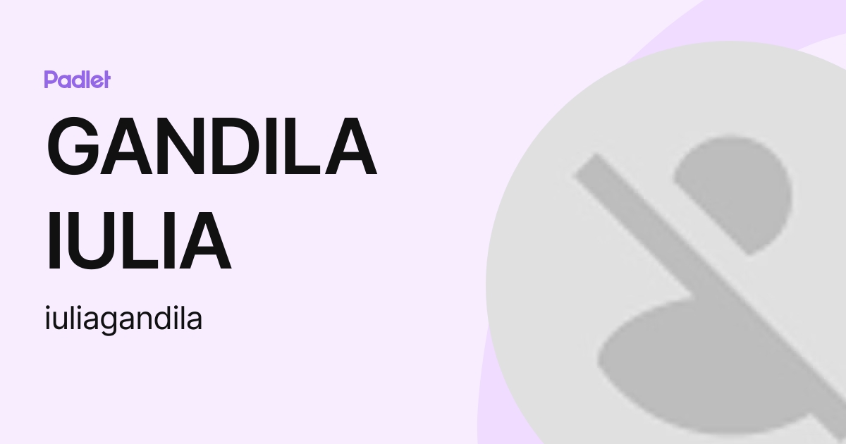 GANDILA IULIA (iuliagandila) profile | Padlet
