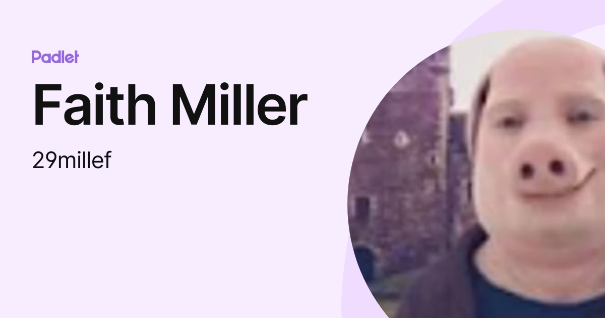 Faith Miller (29millef) profile | Padlet