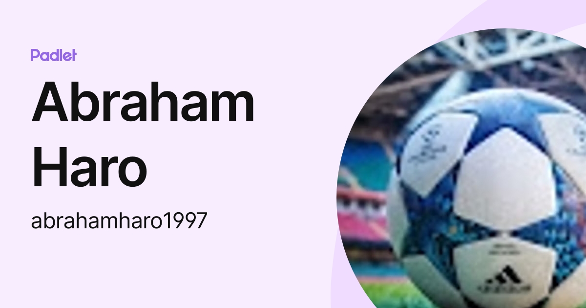 Abraham Haro (abrahamharo1997) profile | Padlet