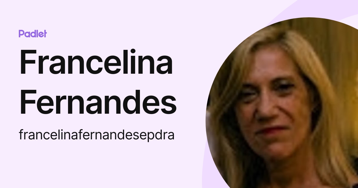 Francelina Fernandes (francelinafernandesepdra) profile | Padlet