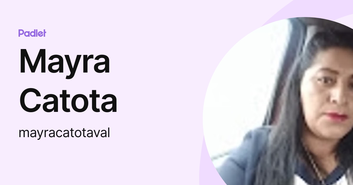 Mayra Catota (mayracatotaval) profile | Padlet