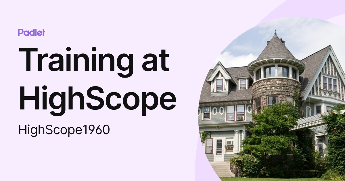 Training at HighScope (HighScope1960) profile | Padlet