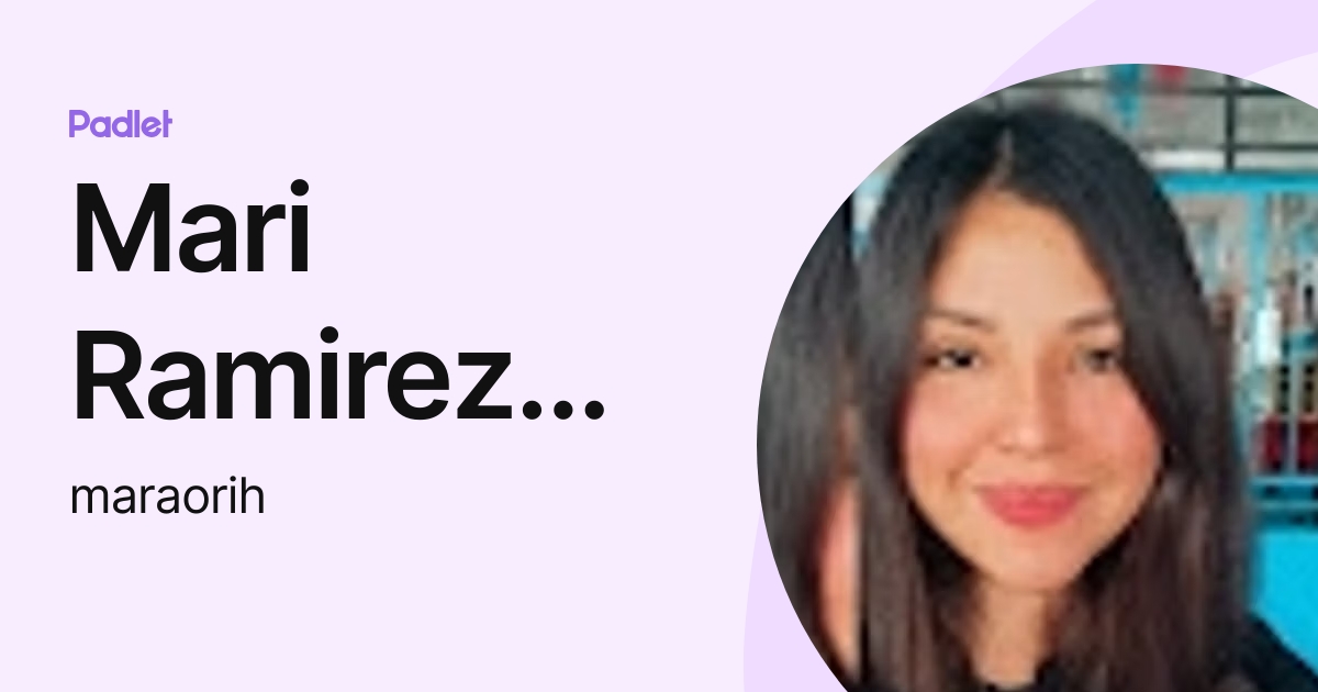 Mari Ramirez Orihuela (maraorih) profile | Padlet