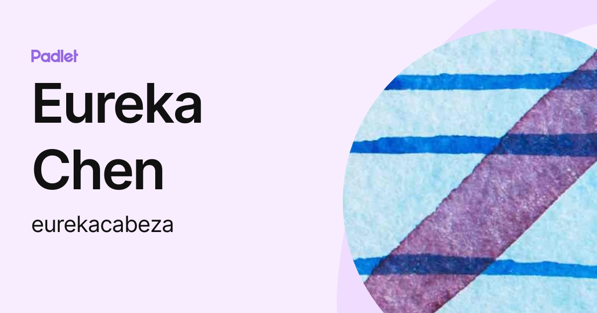Eureka Chen (eurekacabeza) profile | Padlet