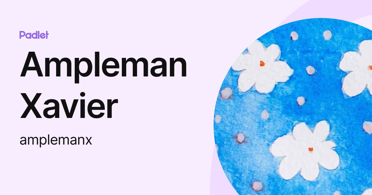 Ampleman Xavier (amplemanx) profile | Padlet