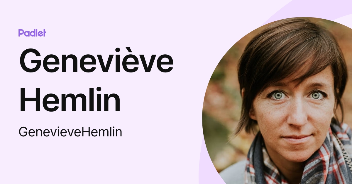 Geneviève Hemlin (GenevieveHemlin) profile | Padlet