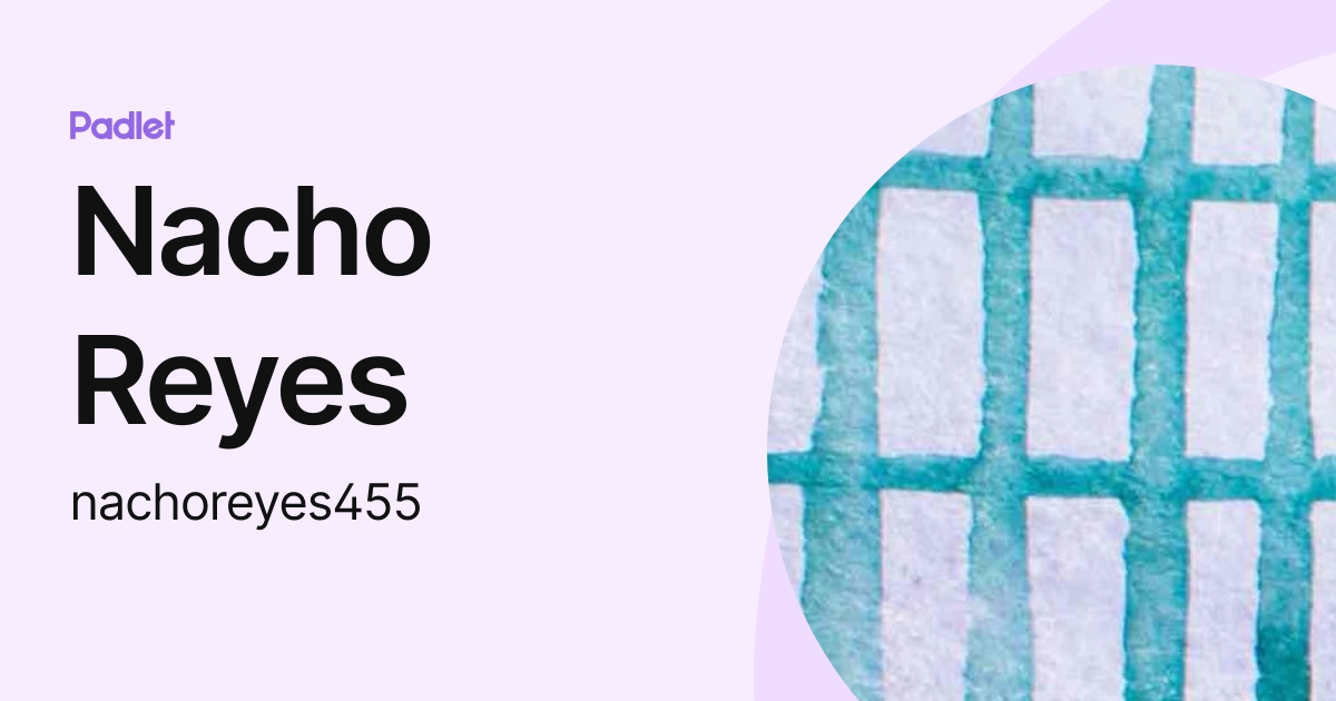 Nacho Reyes (nachoreyes455) profile | Padlet