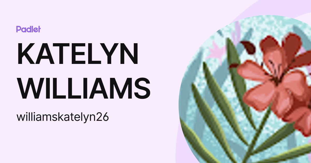 KATELYN WILLIAMS (williamskatelyn26) profile | Padlet