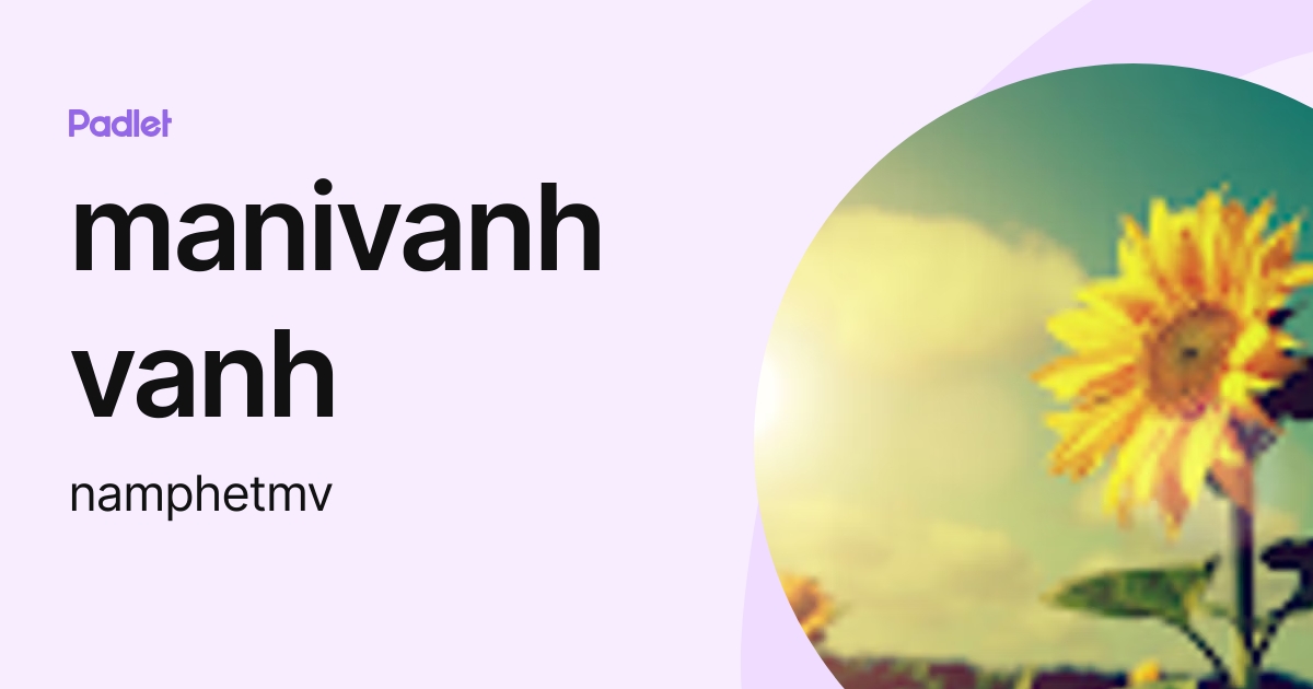 manivanh vanh (namphetmv) profile | Padlet