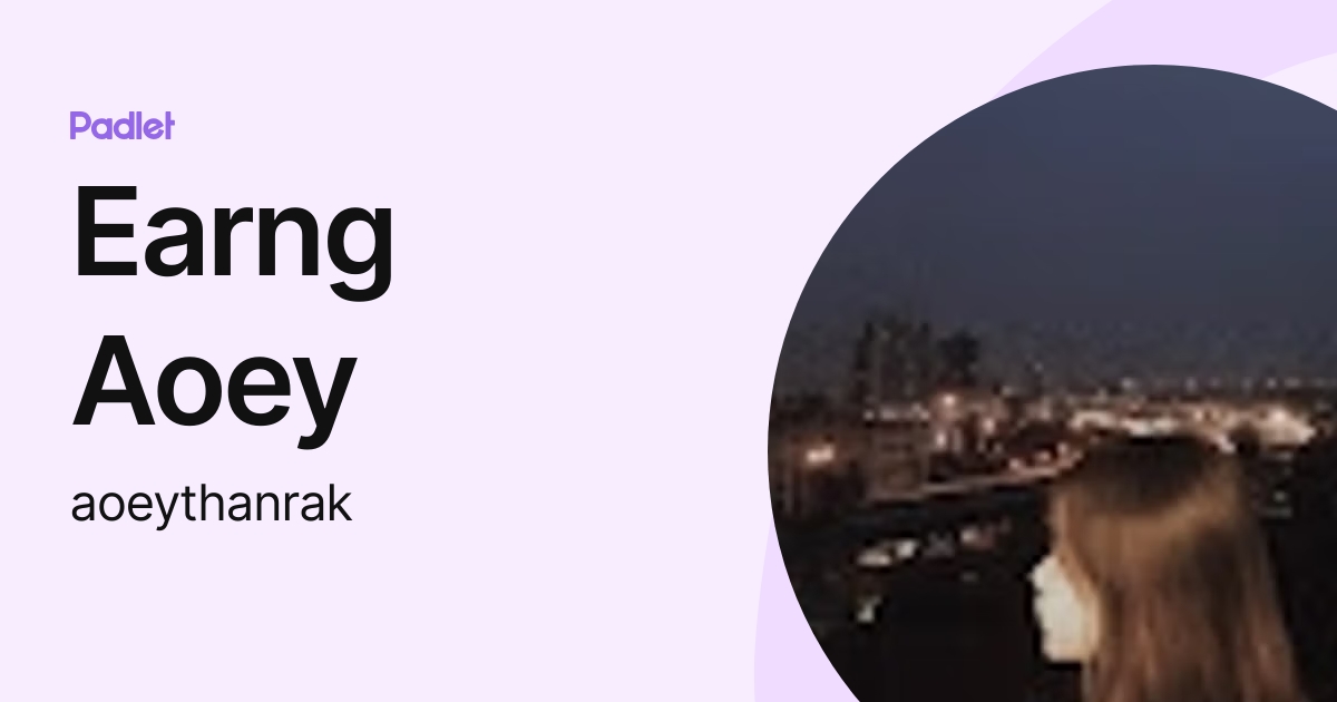 Earng Aoey (aoeythanrak) profile | Padlet