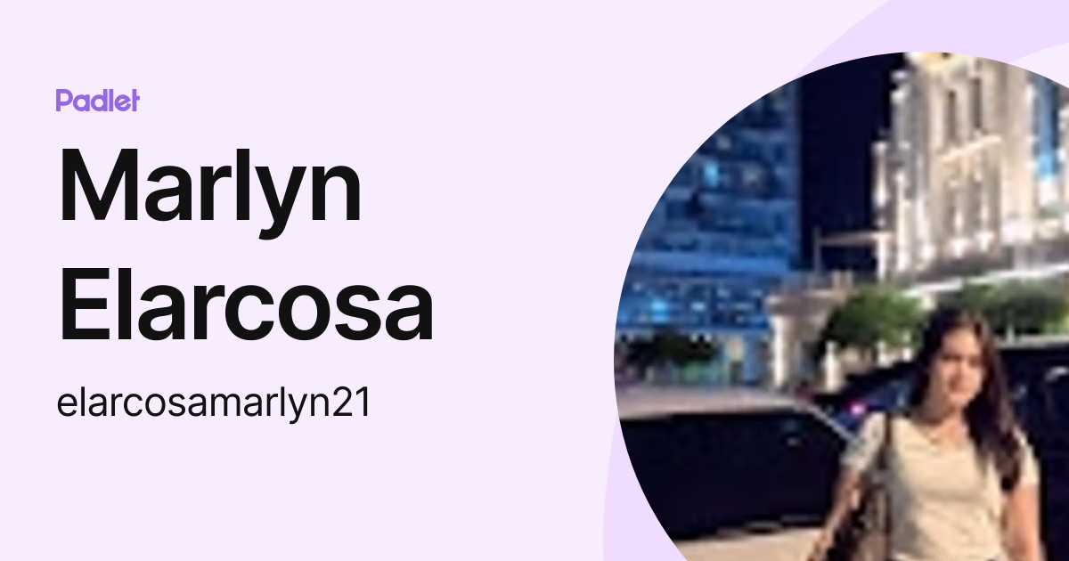 Marlyn Elarcosa (elarcosamarlyn21) profile | Padlet
