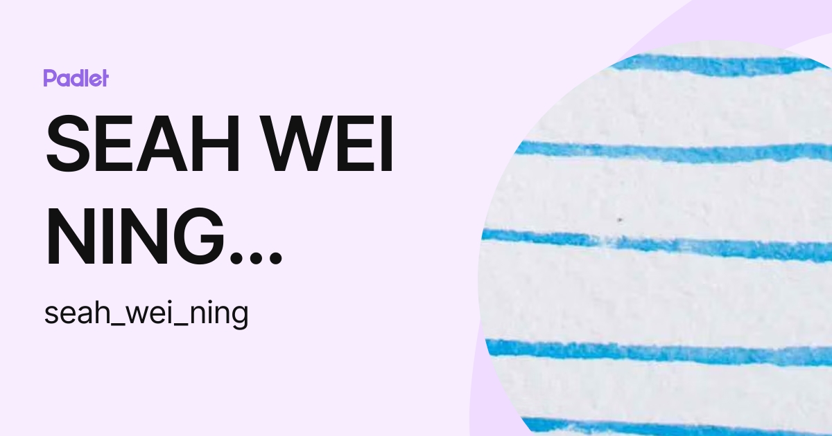 SEAH WEI NING student (seah_wei_ning) profile | Padlet