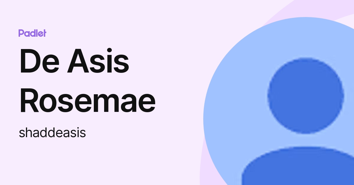 De Asis Rosemae (shaddeasis) profile | Padlet