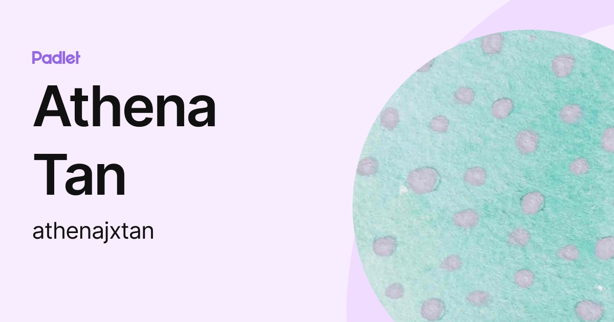 Athena Tan (athenajxtan) profile | Padlet