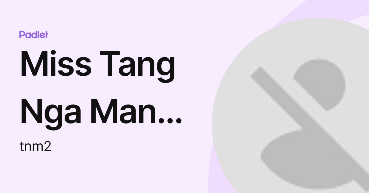 Miss Tang Nga Man鄧雅文老師 (tnm2) profile | Padlet