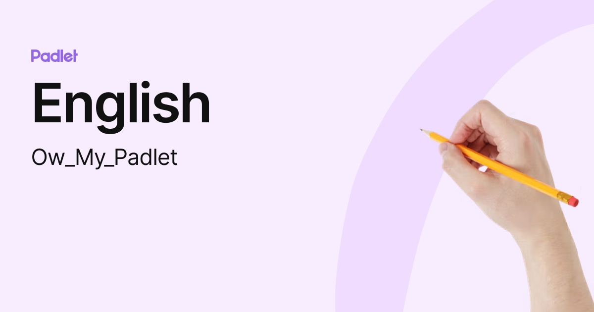 English (Ow_My_Padlet) profile | Padlet
