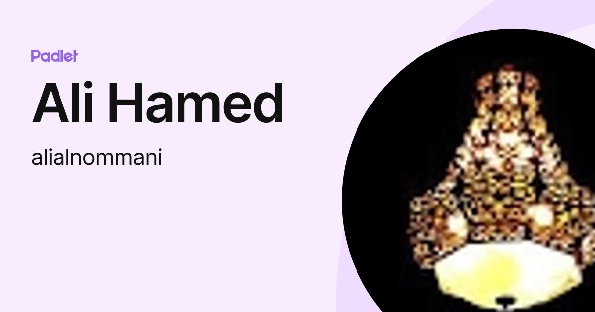 Ali Hamed (alialnommani) profile | Padlet